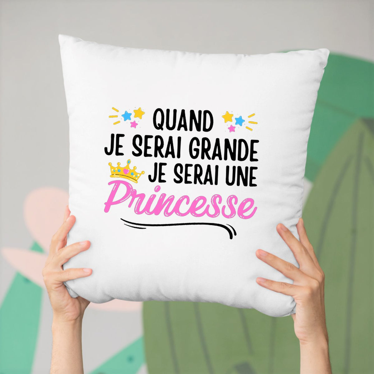 Coussin Quand je serai grande je serai une princesse | Idée cadeau original